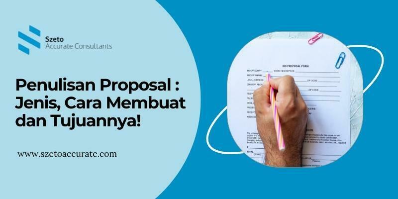 Penulisan Proposal : Jenis, Cara Membuat dan Tujuannya!
